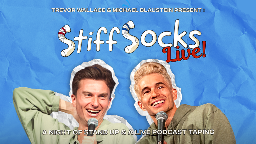 Trevor Wallace and Michael Blaustein Present: Stiff Socks Live: A Night ...
